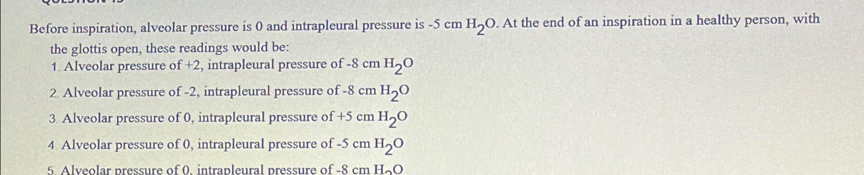 Solved Before inspiration, alveolar pressure is 0 ﻿and | Chegg.com