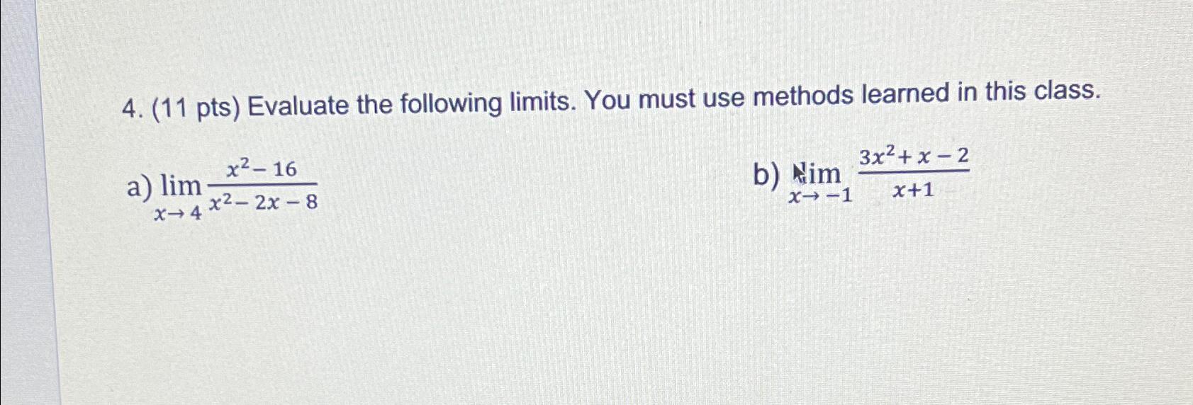 Solved (11 ﻿pts) ﻿Evaluate the following limits. ﻿You must | Chegg.com