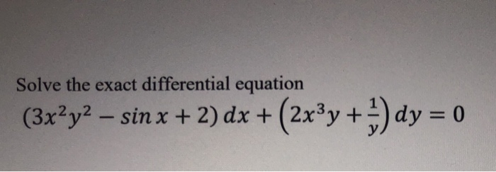 Solved Solve the exact differential equation 3 + + | Chegg.com