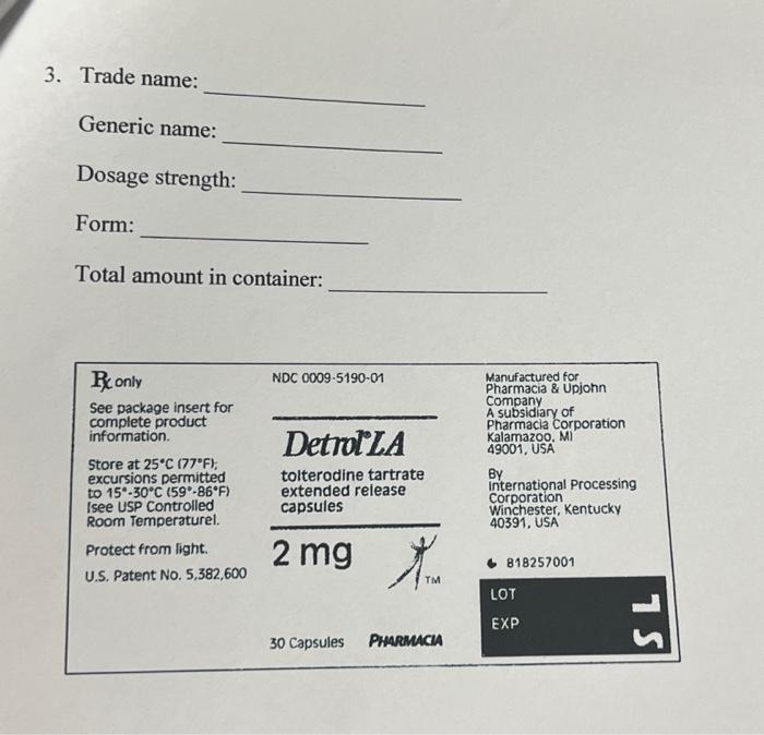 Solved 3. Trade name: Generic name: Dosage strength: Form: | Chegg.com