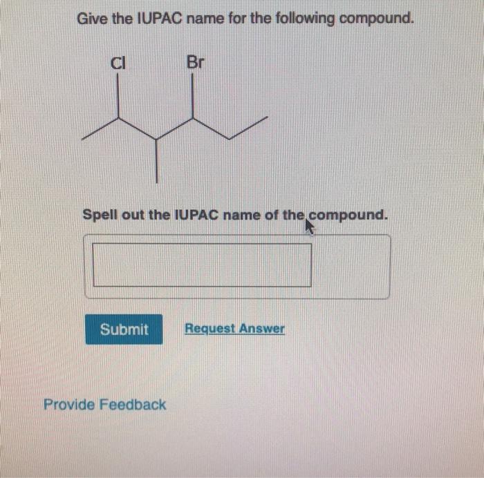 Solved Give the IUPAC name for the following compound. Br | Chegg.com
