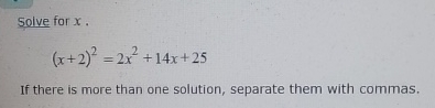 Solved Solve for x.(x+2)2=2x2+14x+25If there is more than | Chegg.com