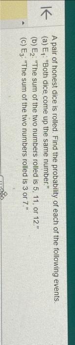 Solved K A pair of honest dice is rolled. Find the | Chegg.com