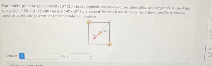 Solved Two identical point charges (q=+4.30×10−6C) are fixed | Chegg.com