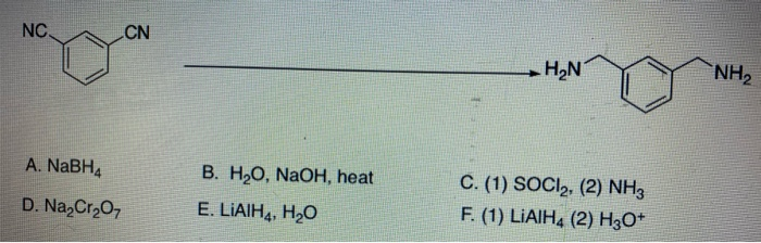 Solved NC CN H2N NH2 A. NaBH4 B. H,O, NaOH, heat E. LiAlH4, | Chegg.com