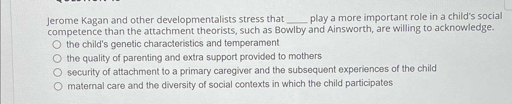 Solved Jerome Kagan and other developmentalists stress that | Chegg.com