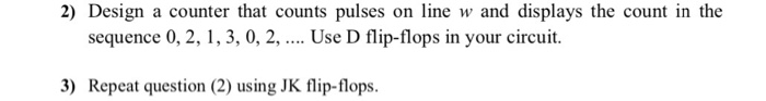 Solved 2) Design a counter that counts pulses on line w and | Chegg.com