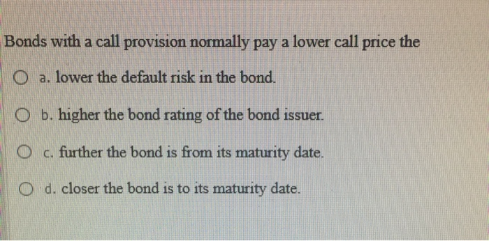 Solved Bonds with a call provision normally pay a lower call | Chegg.com