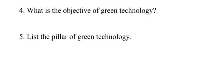 Solved 4. What is the objective of green technology? 5. List | Chegg.com