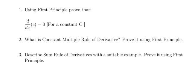 Solved 1. Using First Principle prove that: dxd(c)=0 [For a | Chegg.com