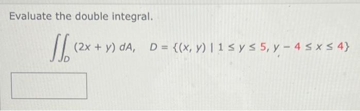 Solved Evaluate the double integral. | Chegg.com