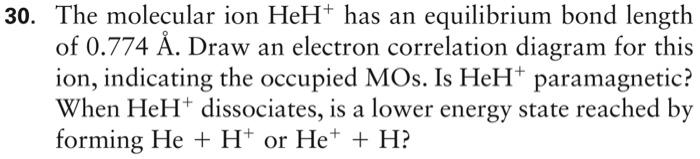 Solved 30. The molecular ion HeH* has an equilibrium bond | Chegg.com