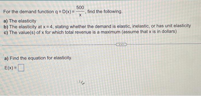 Solved For the demand function q=D(x)=x500, find the | Chegg.com