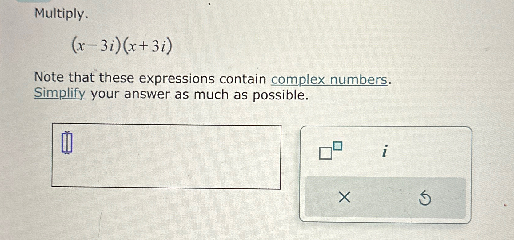 Solved Multiply.(x-3i)(x+3i)Note that these expressions | Chegg.com