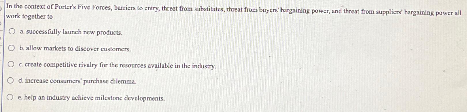 Solved In the context of Porter's Five Forces, barriers to | Chegg.com