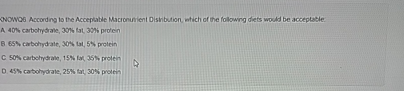 Solved KNOWQ6 ﻿According to the Acceplable Macronutrient | Chegg.com