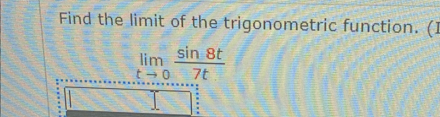 Solved Find the limit of the trigonometric | Chegg.com