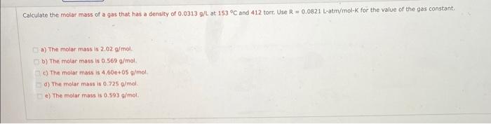 Solved Calculate the molar mass of a gas that has a density | Chegg.com