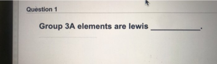 Solved Question 1 Group 3A elements are lewis | Chegg.com