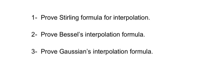 Solved 1- Prove Stirling formula for interpolation. 2- Prove | Chegg.com