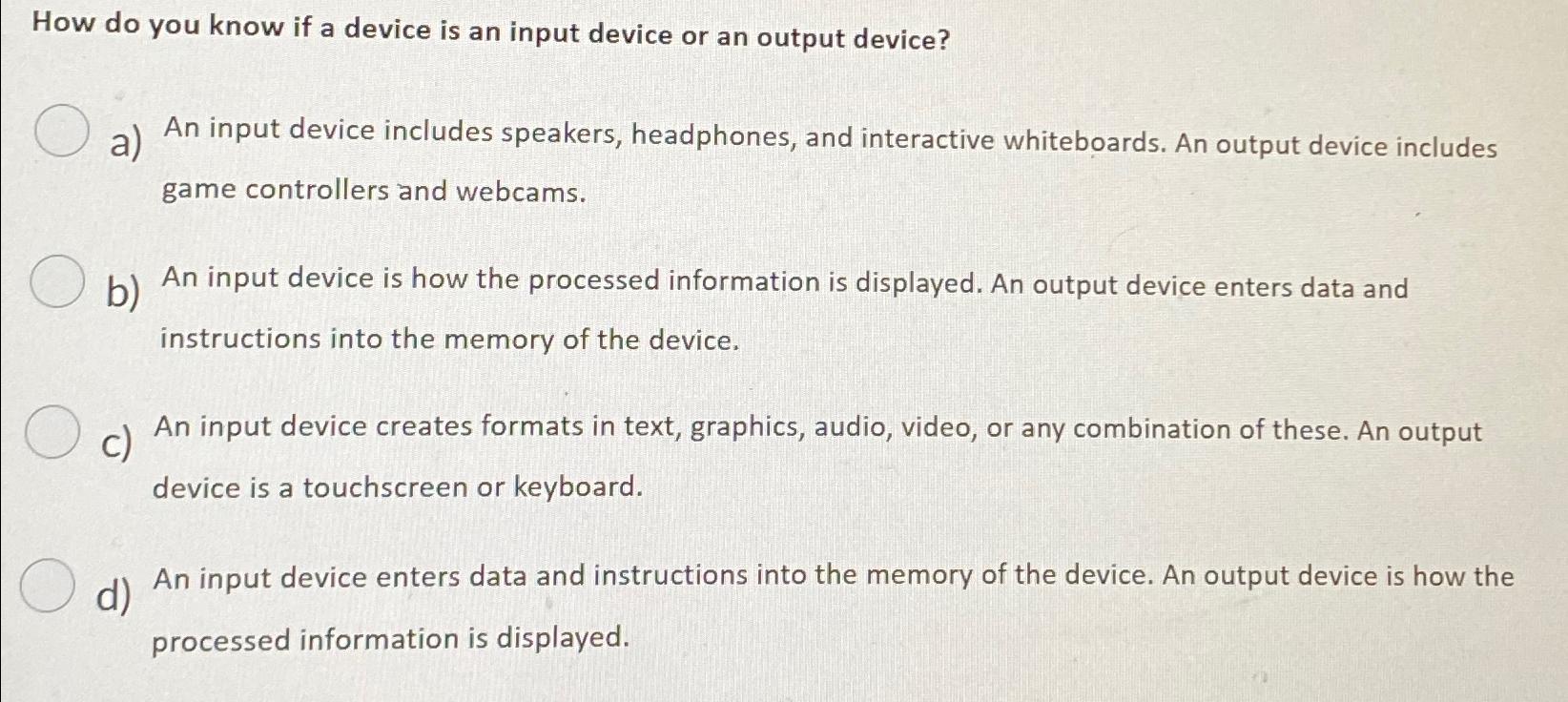 Solved How do you know if a device is an input device or an | Chegg.com