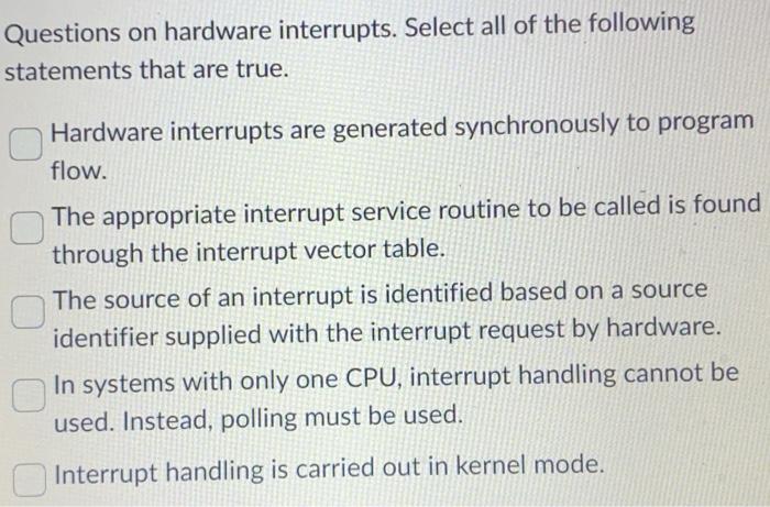 Solved Questions on hardware interrupts. Select all of the | Chegg.com
