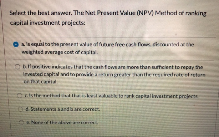 Solved Select the best answer. The Net Present Value (NPV) | Chegg.com