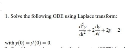 1. Solve the following ODE using Laplace transform: | Chegg.com