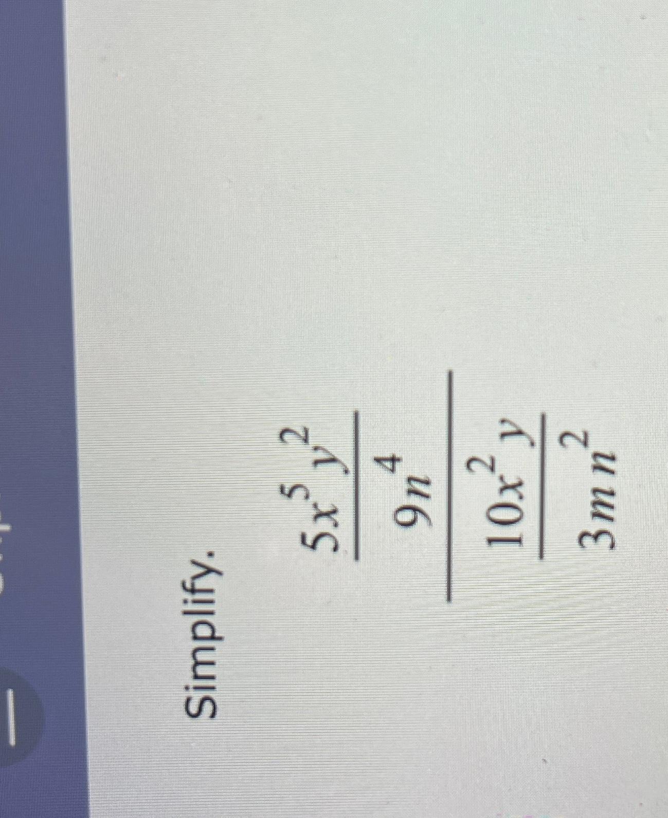 Solved ???Simplify.5x5y29n410x2y3mn2 | Chegg.com