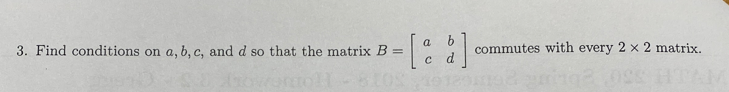Solved Find conditions on a,b,c, ﻿and d ﻿so that the matrix | Chegg.com