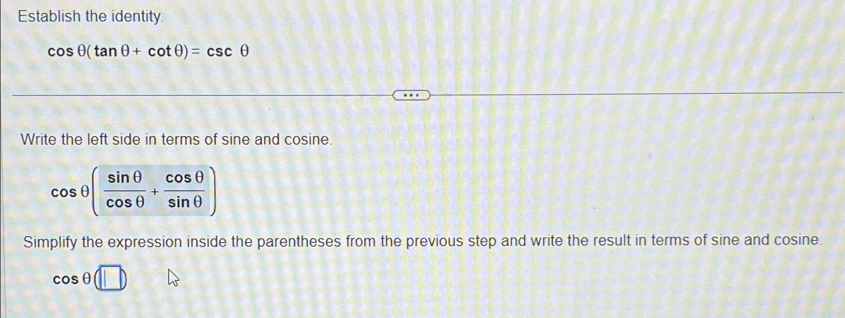 Solved Establish the identity.cosθ(tanθ+cotθ)=cscθWrite the | Chegg.com