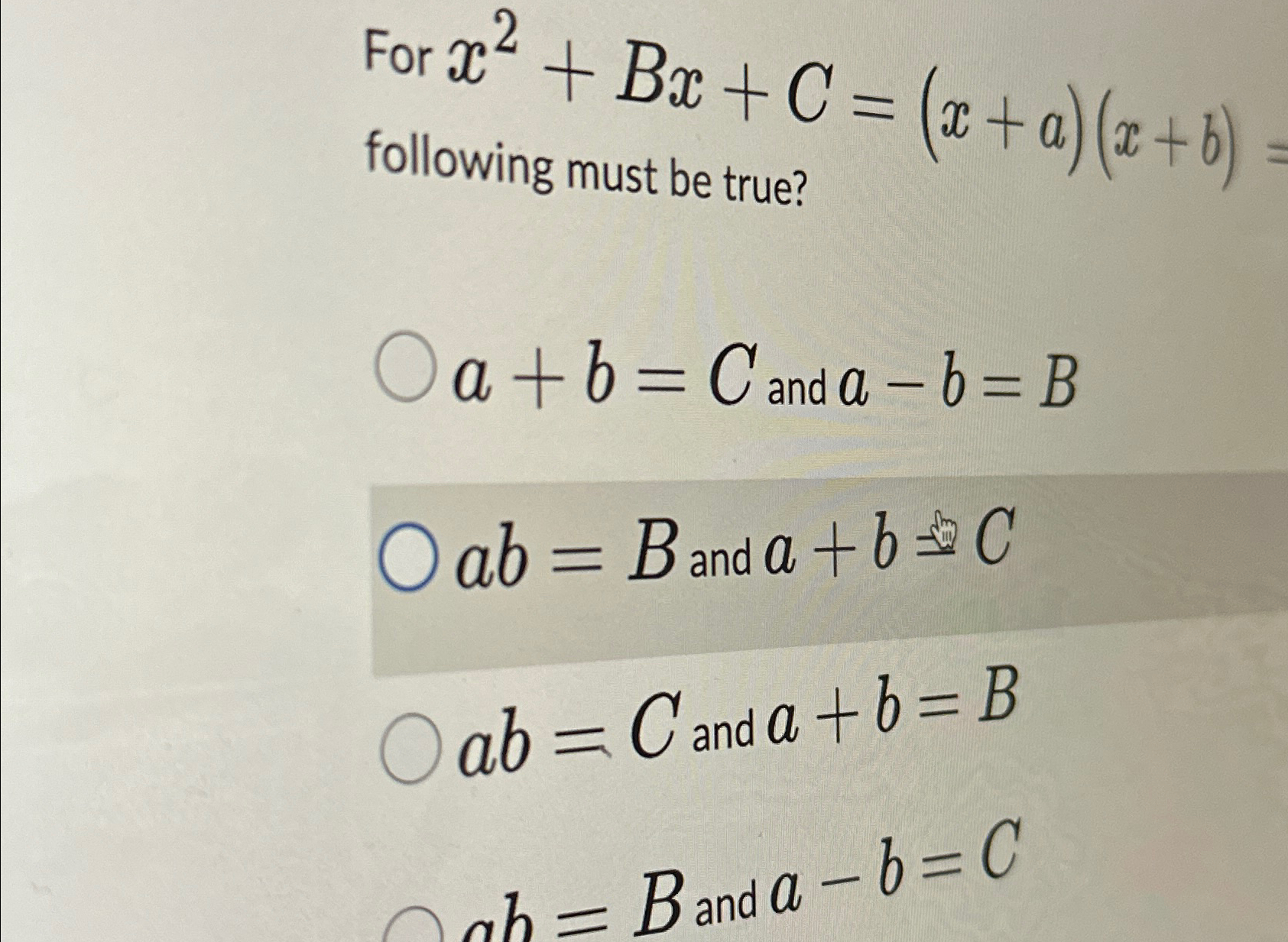 Solved For x2+Bx+C=(x+a)(x+b)= ﻿following must be true?a+b=C | Chegg.com