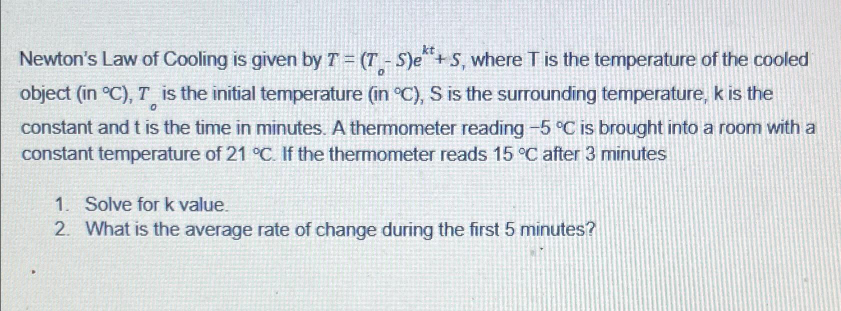 Solved Newton's Law of Cooling is given by T=(T0-S)ekt+S, | Chegg.com