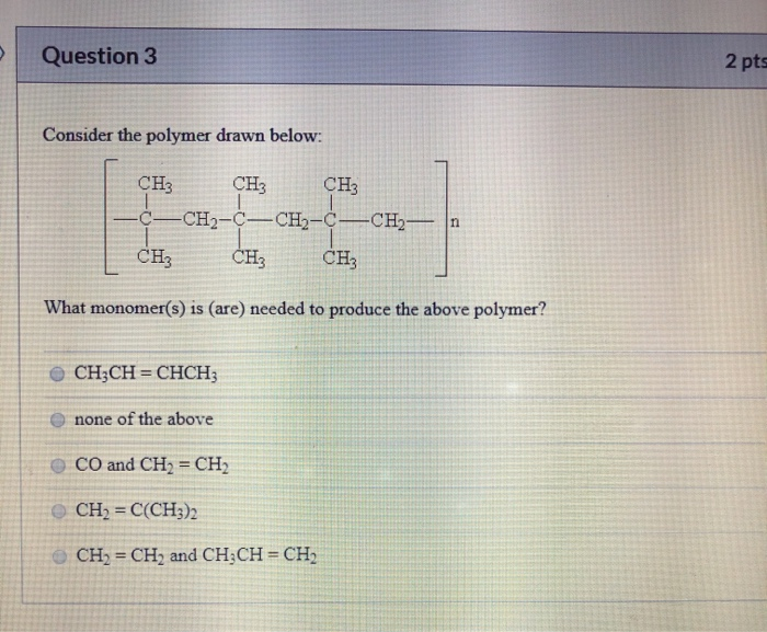 Solved Question 3 2 pts Consider the polymer drawn below: | Chegg.com
