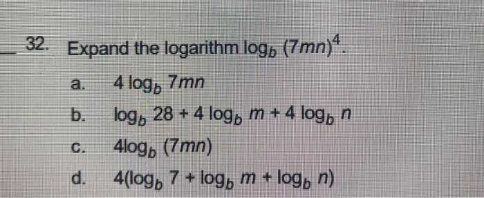 Solved 32. a. Expand the logarithm logo (7mn)4. 4 log, 7mn | Chegg.com