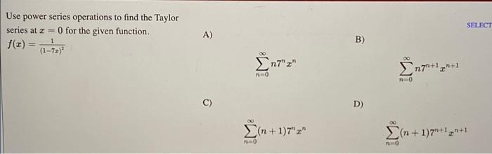 Solved Use power series operations to find the Taylor series | Chegg.com
