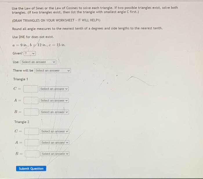 Solved Use the Law of Sines or the Law of Cosines to solve | Chegg.com