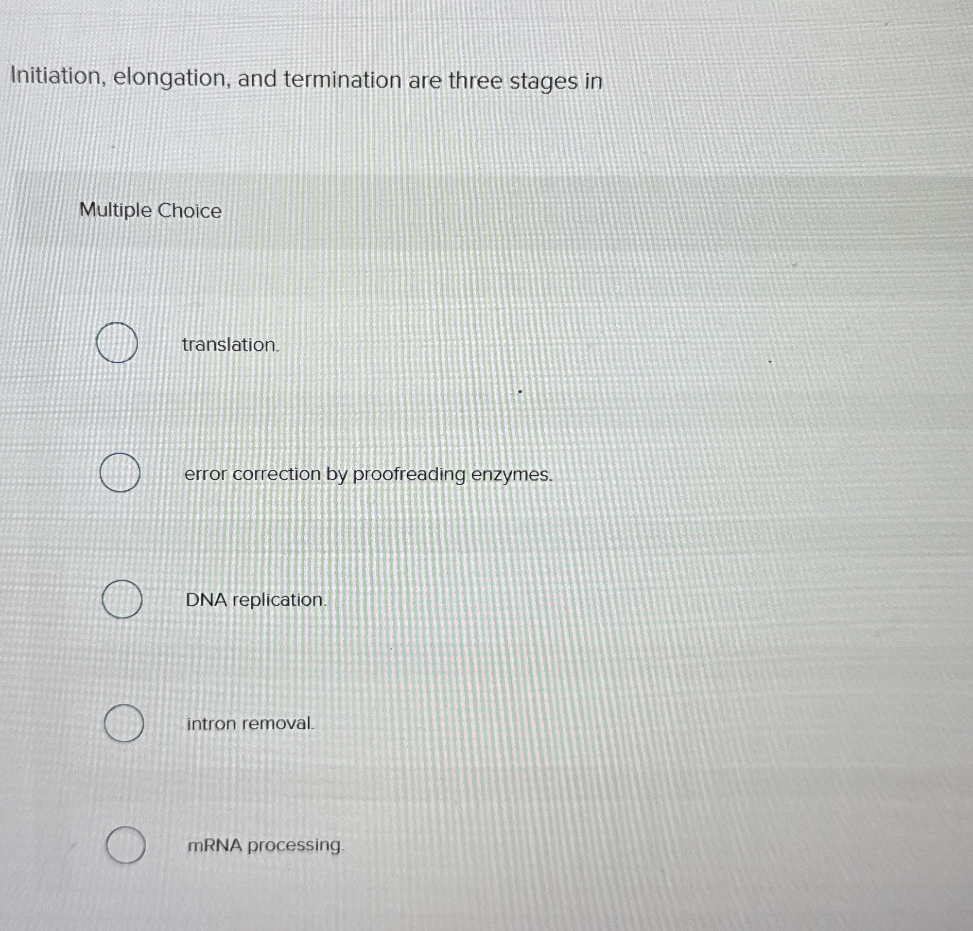 Solved Initiation, elongation, and termination are three | Chegg.com