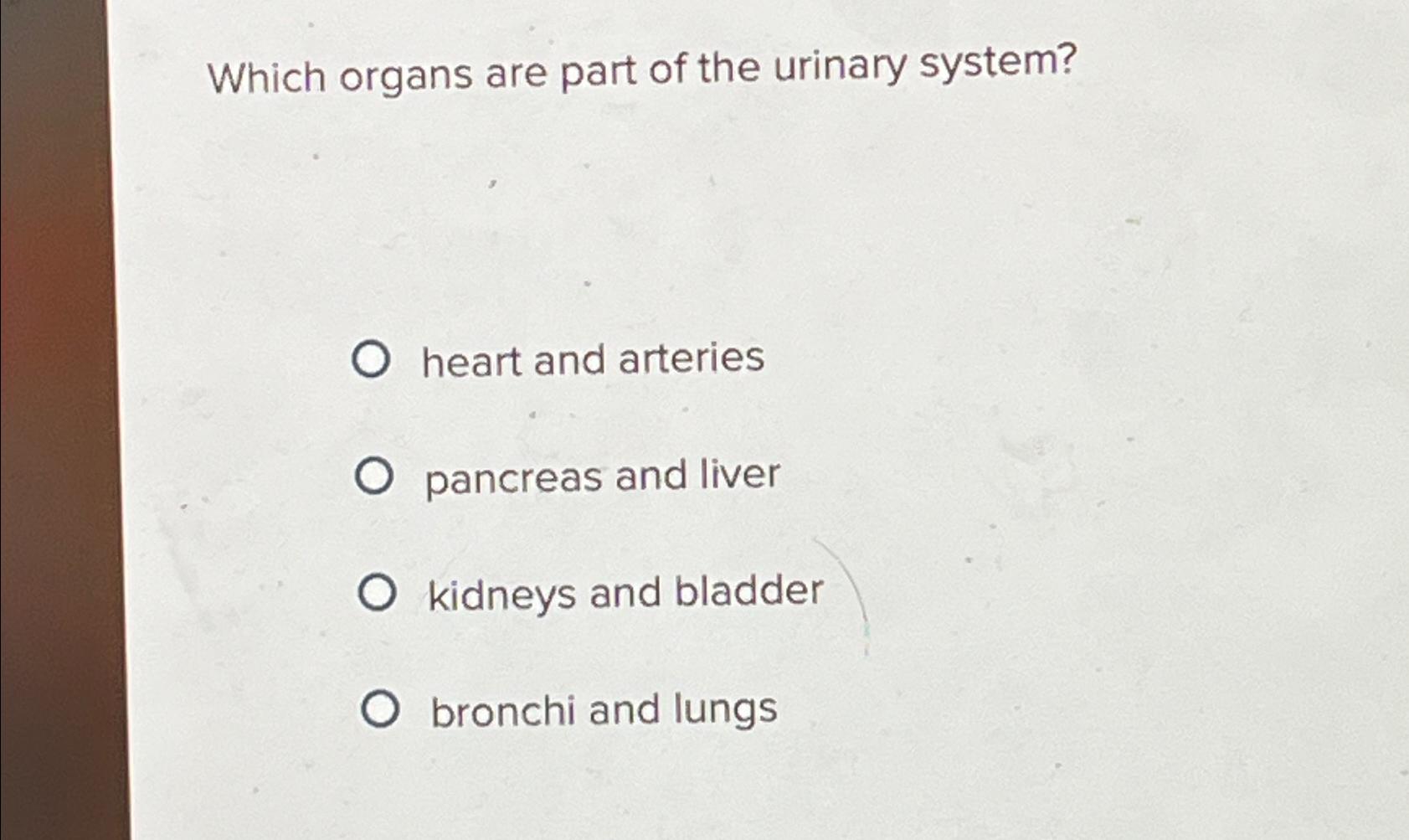 Solved Which organs are part of the urinary system?heart and | Chegg.com
