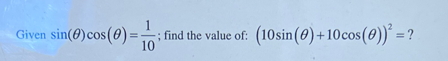 Solved Given sin(θ)cos(θ)=110; find the value of: | Chegg.com