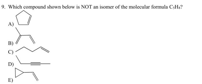 Solved 9. Which compound shown below is NOT an isomer of the | Chegg.com