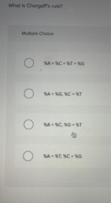 Solved What is Chargaff's rule? Multiple Choice % A=%C=% | Chegg.com