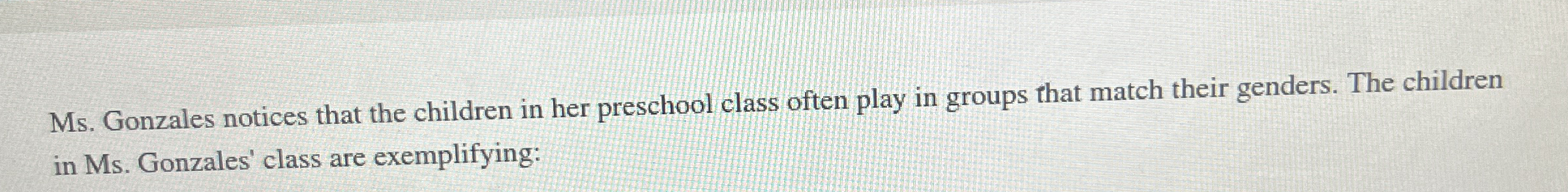 Solved Ms. ﻿Gonzales notices that the children in her | Chegg.com