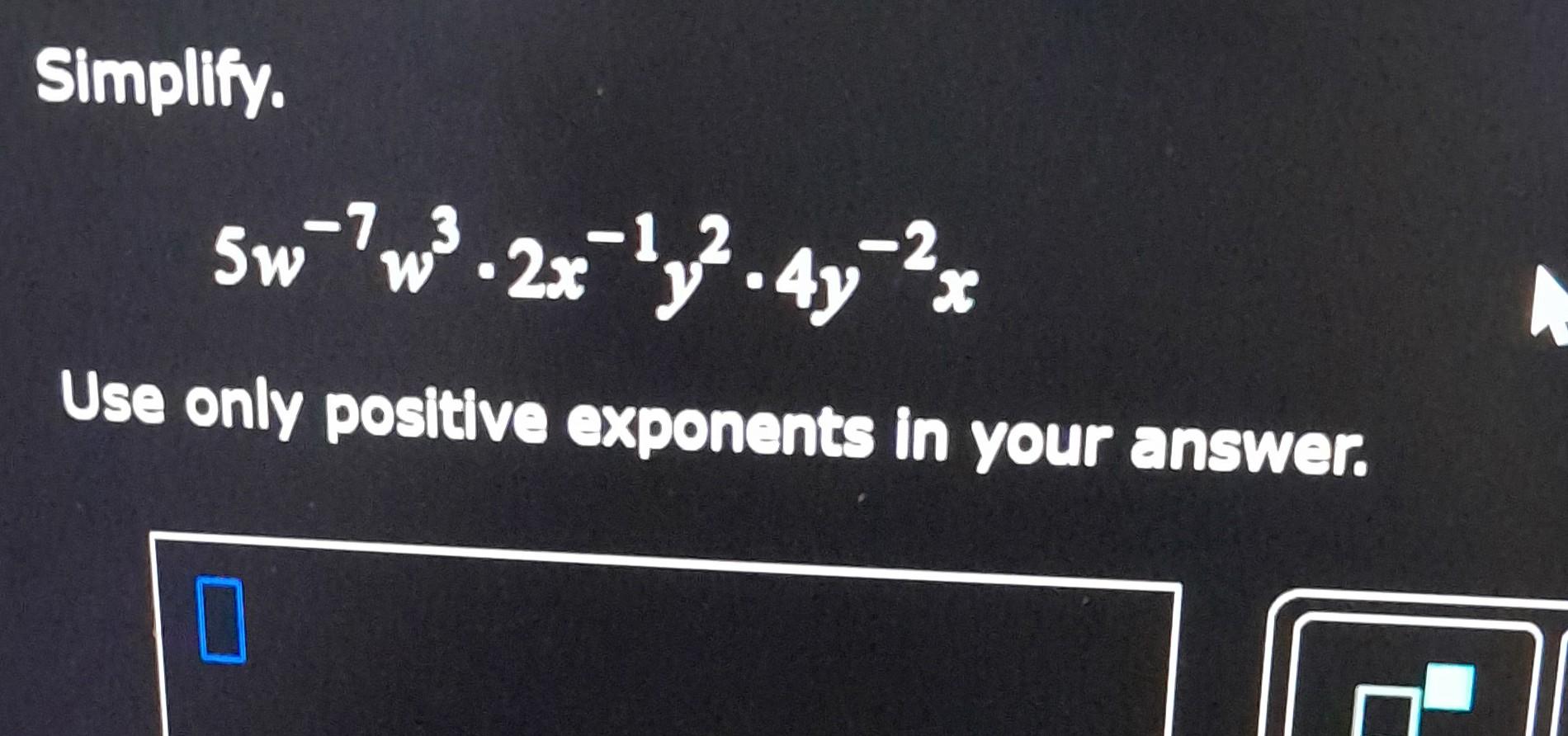 Solved Use only positive exponents in your answer. | Chegg.com