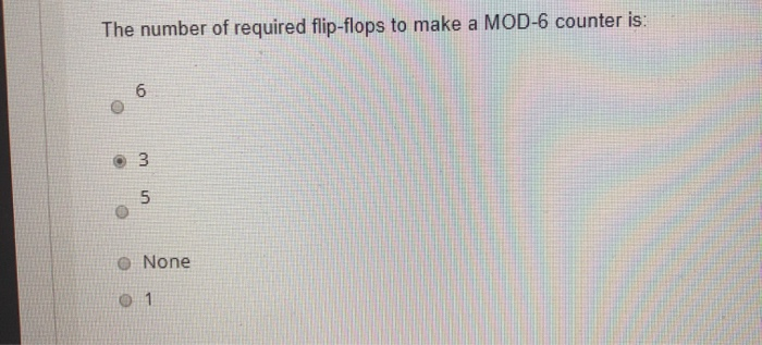 Solved The number of required flip-flops to make a MOD-6 | Chegg.com