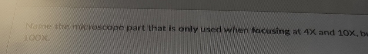 Solved Name the microscope part that is only used when | Chegg.com