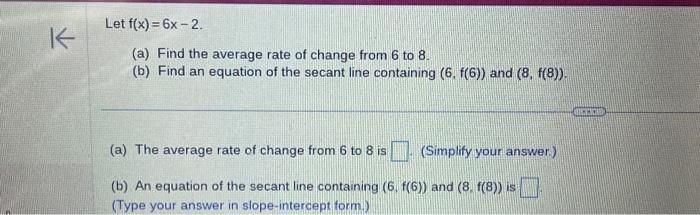 Solved Let f(x)=6x−2 (a) Find the average rate of change | Chegg.com