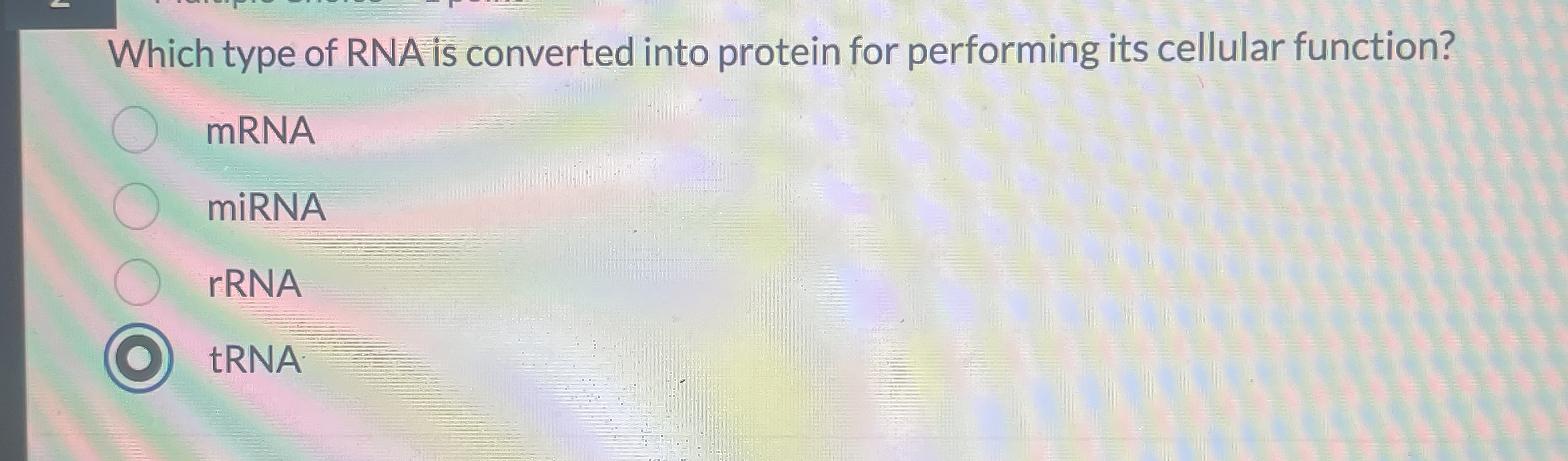 Solved Which type of RNA is converted into protein for | Chegg.com