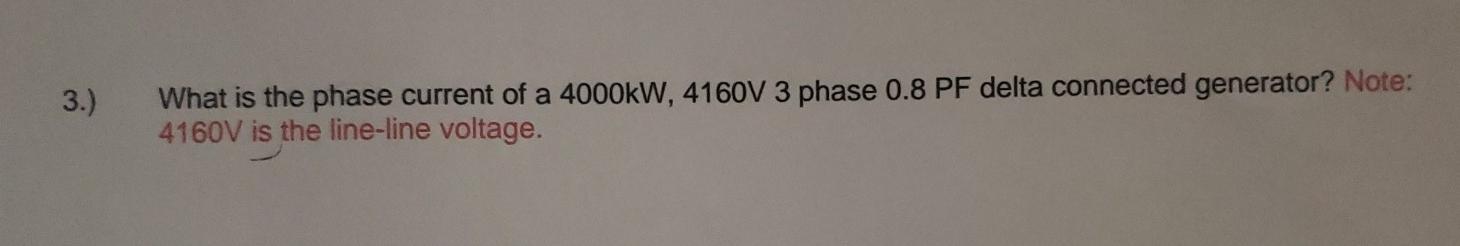 Solved 3.) What is the phase current of a 4000kW, 4160V 3 | Chegg.com