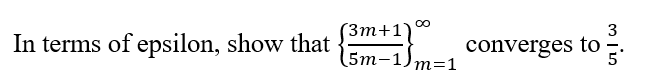 Solved In terms of epsilon, show that {3m+15m-1}m=1∞ | Chegg.com